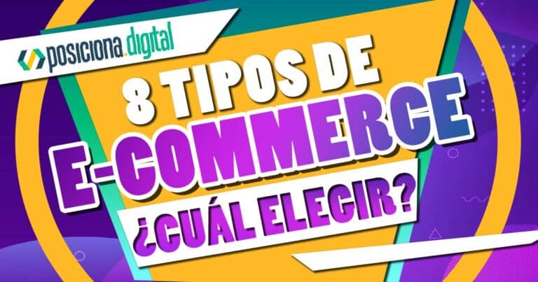 8 Tipos de comercio electrónico ¿Cuál escoger? | Posiciona.Digital