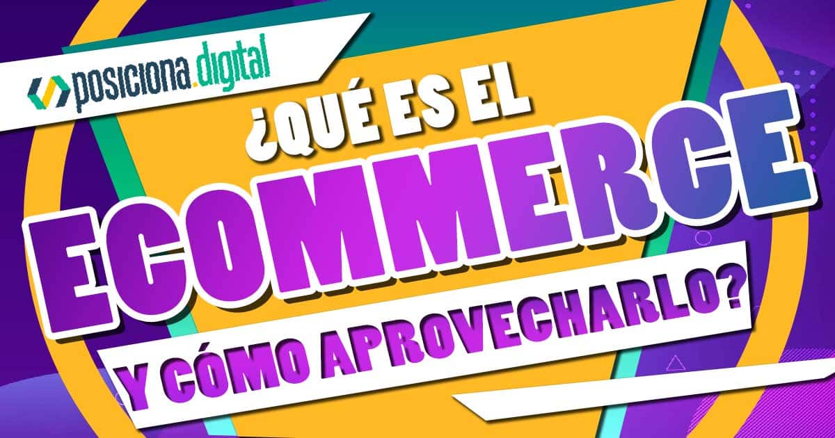 ¿Qué es el ecommerce? | Posiciona.Digital